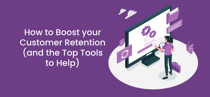How to Boost your Customer Retention (and the Top Tools to Help ...