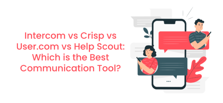 Intercom vs Crisp vs User.com vs Help Scout: Which is the best ...