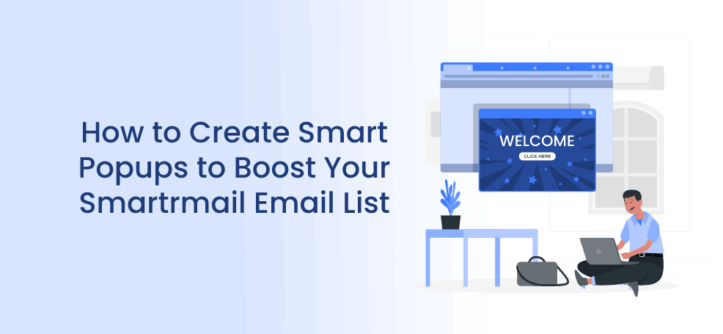 How to Create Smart Pop Ups to Boost Your Smartrmail Email List ...