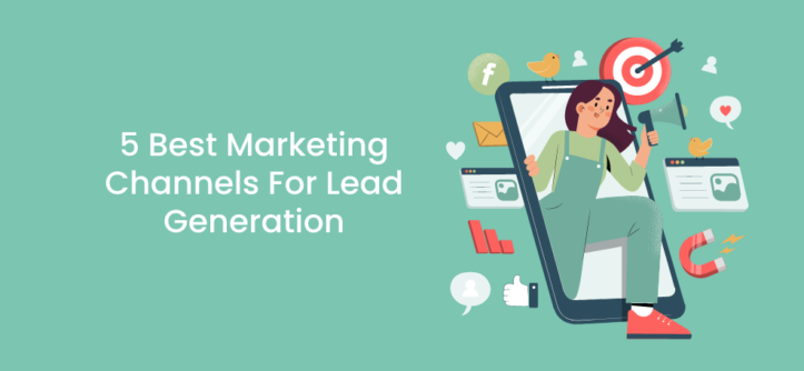 5 Best Marketing Channels For Lead Generation - Poptin blog