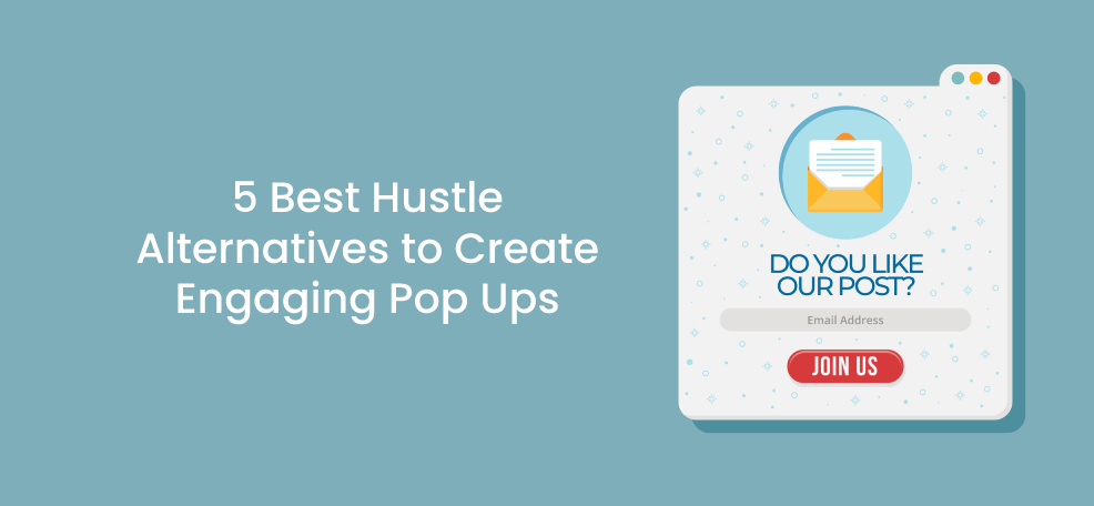 5 Best Hustle Alternatives to Create Engaging Pop Ups - Poptin blog