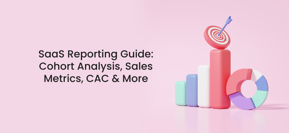 SaaS Reporting Guide: Cohort Analysis, Sales Metrics, CAC & More ... SaaS Reporting Guide: Cohort Analysis, Sales Metrics, CAC & More ...