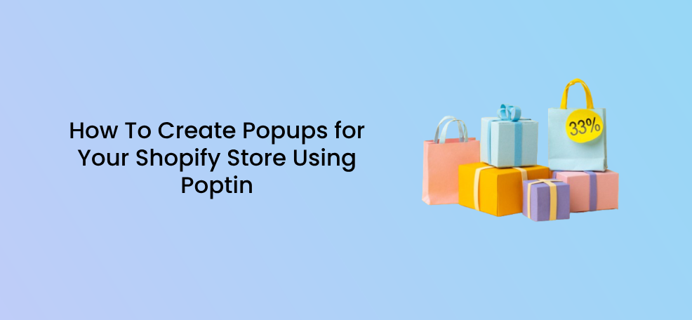 How To Create Popups for Your Shopify Store Using Poptin - Poptin blog How To Create Popups for Your Shopify Store Using Poptin - Poptin blog