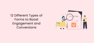 12 Different Types of Forms to Boost Engagement and Conversions ...