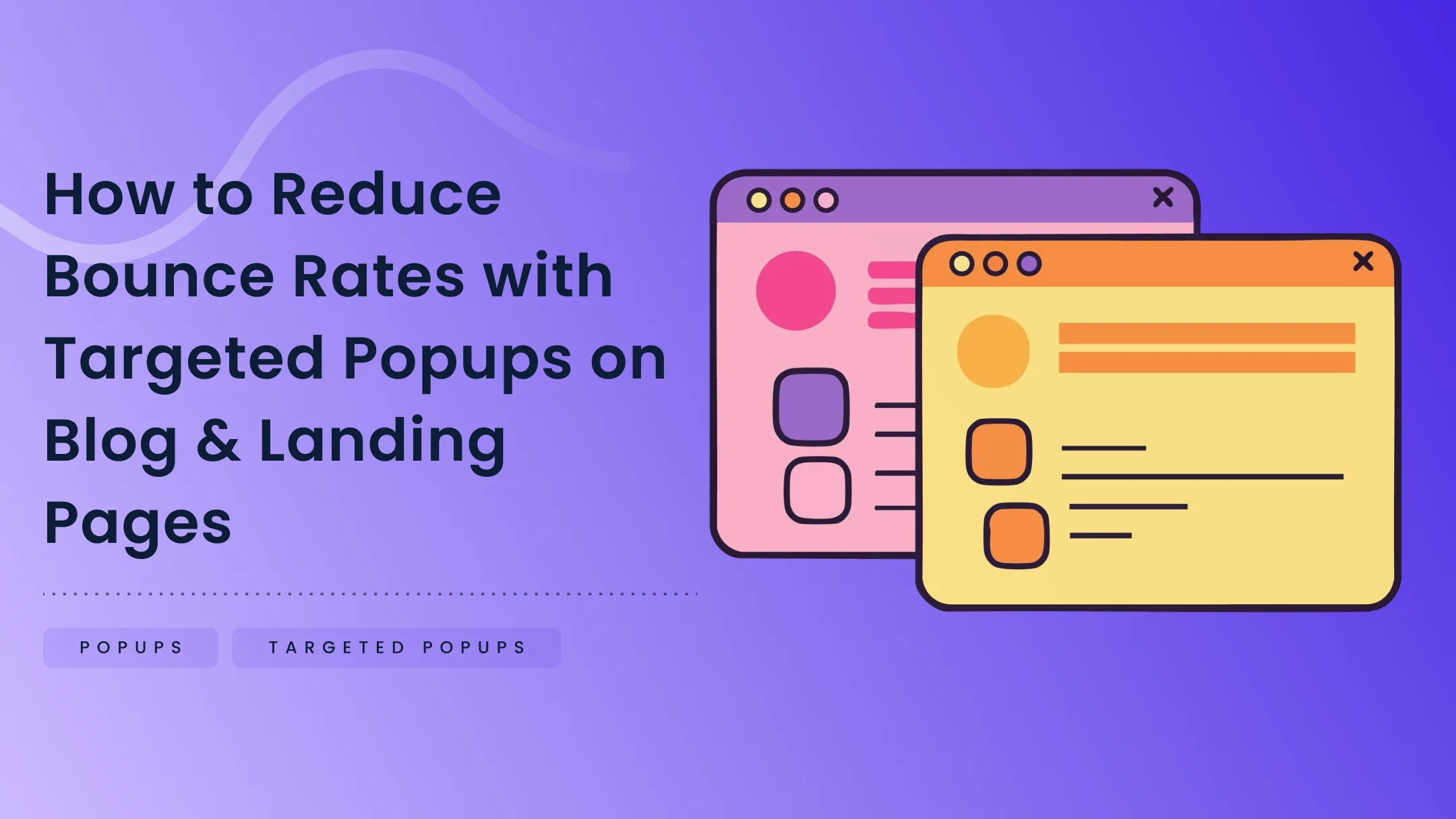 How to Reduce Bounce Rates with Targeted Popups on Blog & Landing Pages ...